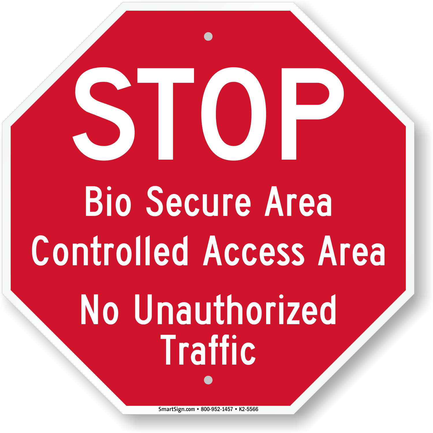 Bio Secure Area No Unauthorized Traffic Stop Sign, SKU: K2-5566