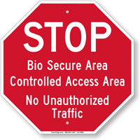 Bio Secure Area No Unauthorized Traffic Stop Sign, SKU: K2-5566