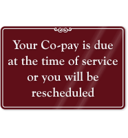 Co-Pay Due At Time Of Service Or You'll Be Rescheduled Sign, SKU: SE-5646