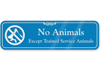 No Animals Except Trained Service Animals Showcase Wall Sign, SKU: SE-6148